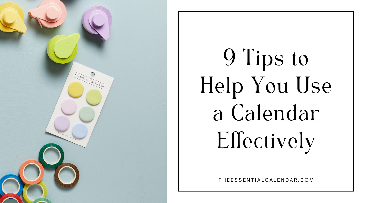 Nine Tips to Help You Use a Calendar Effectively – The Essential Calendar